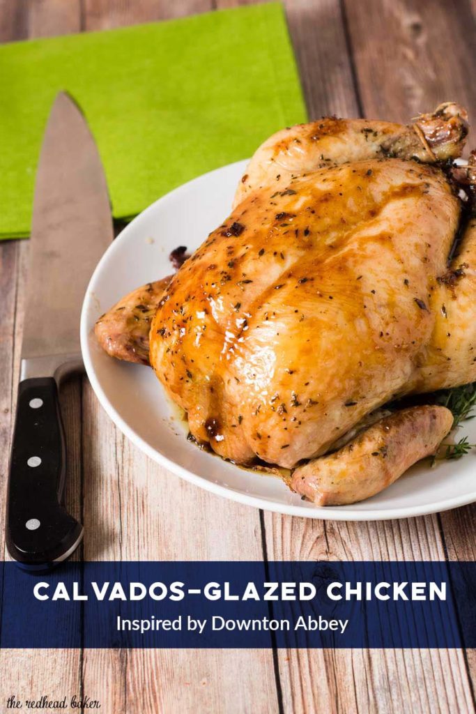 Mrs. Patmore's Calvados-Glazed Chicken by The Redhead Baker